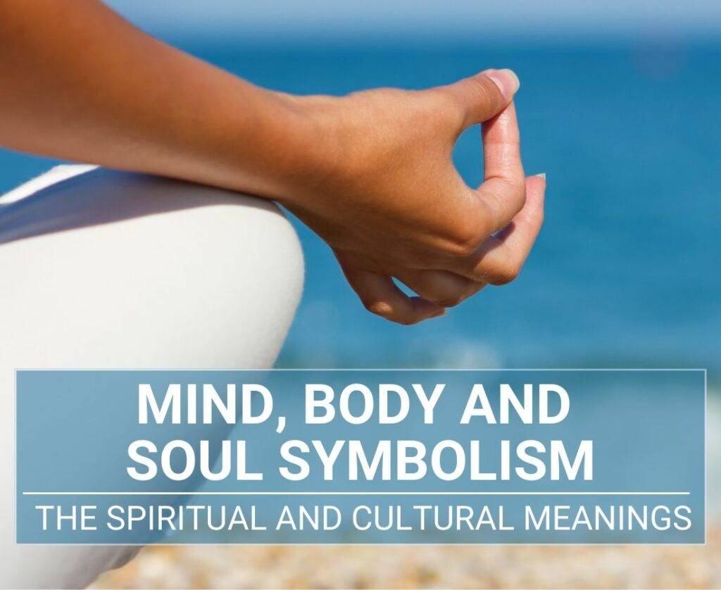 Mind Body Soul Meaning: Understanding The Symbolic Connection