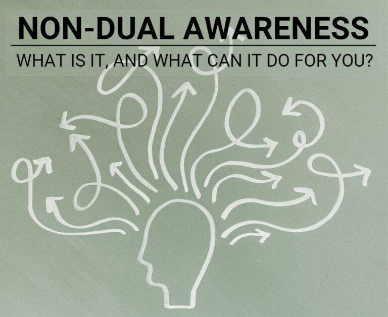 Non-Dual Awareness – What Is It, And What Can It Do For You?