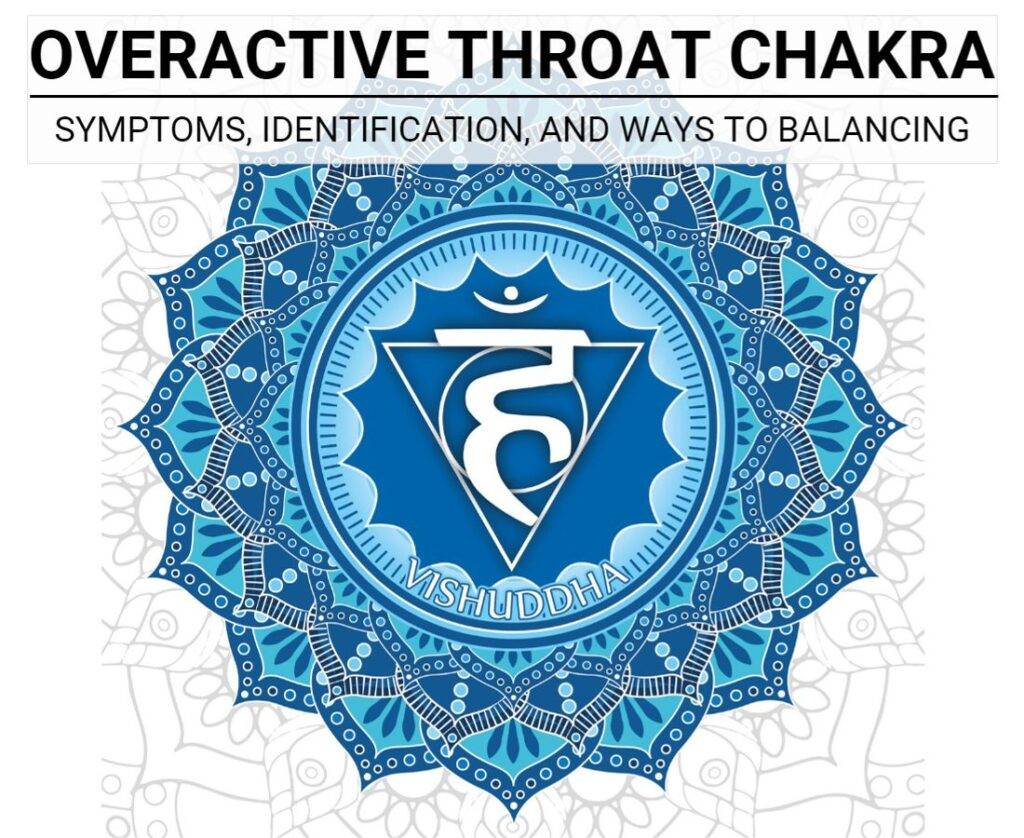 Overactive Throat Chakra: Symptoms And Ways To Balancing