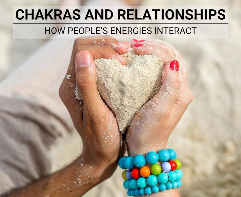 Chakras And Relationships: How People’s Energies Interact